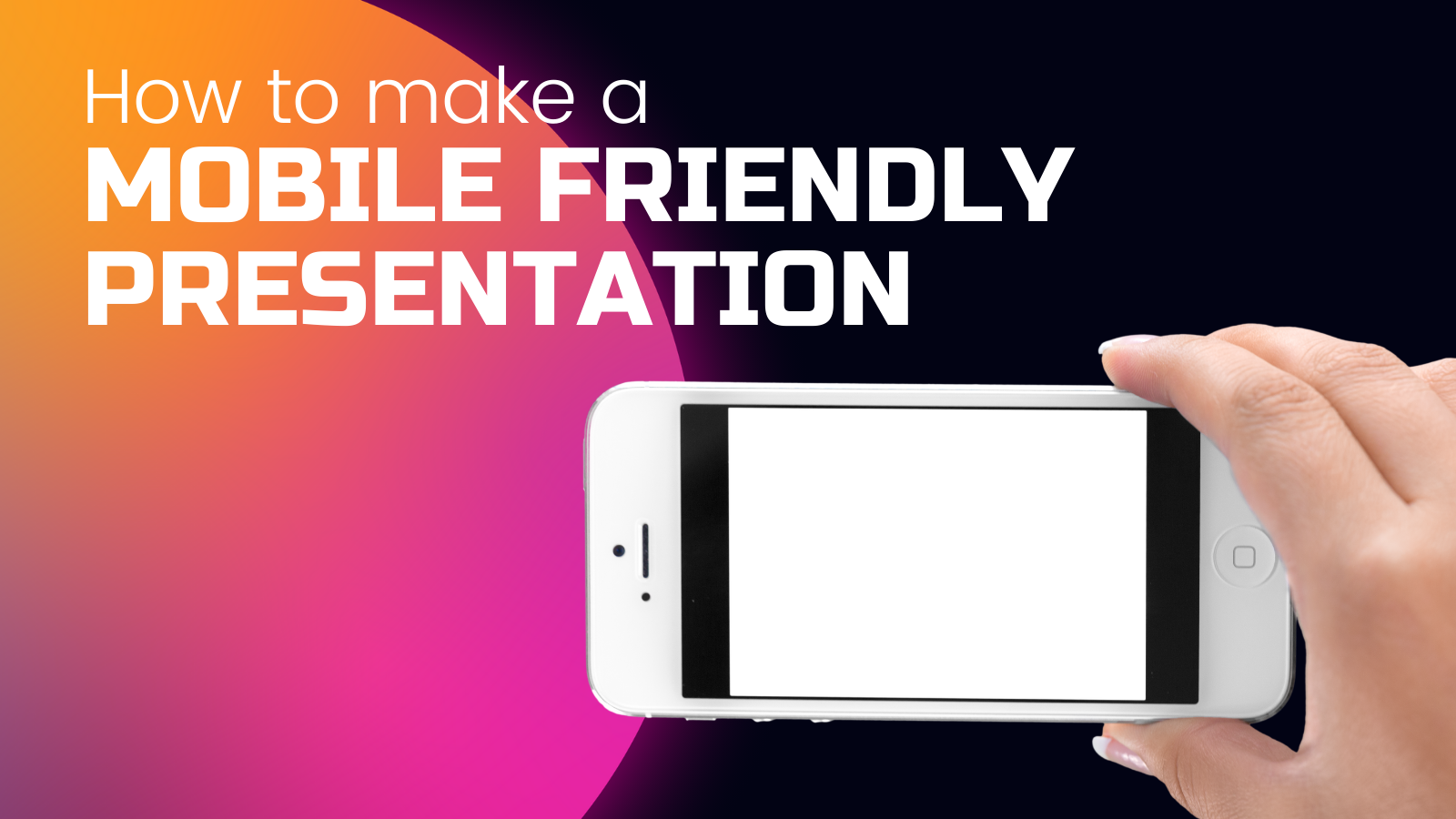 Presentation Tips How To Make Mobile Friendly Presentations 